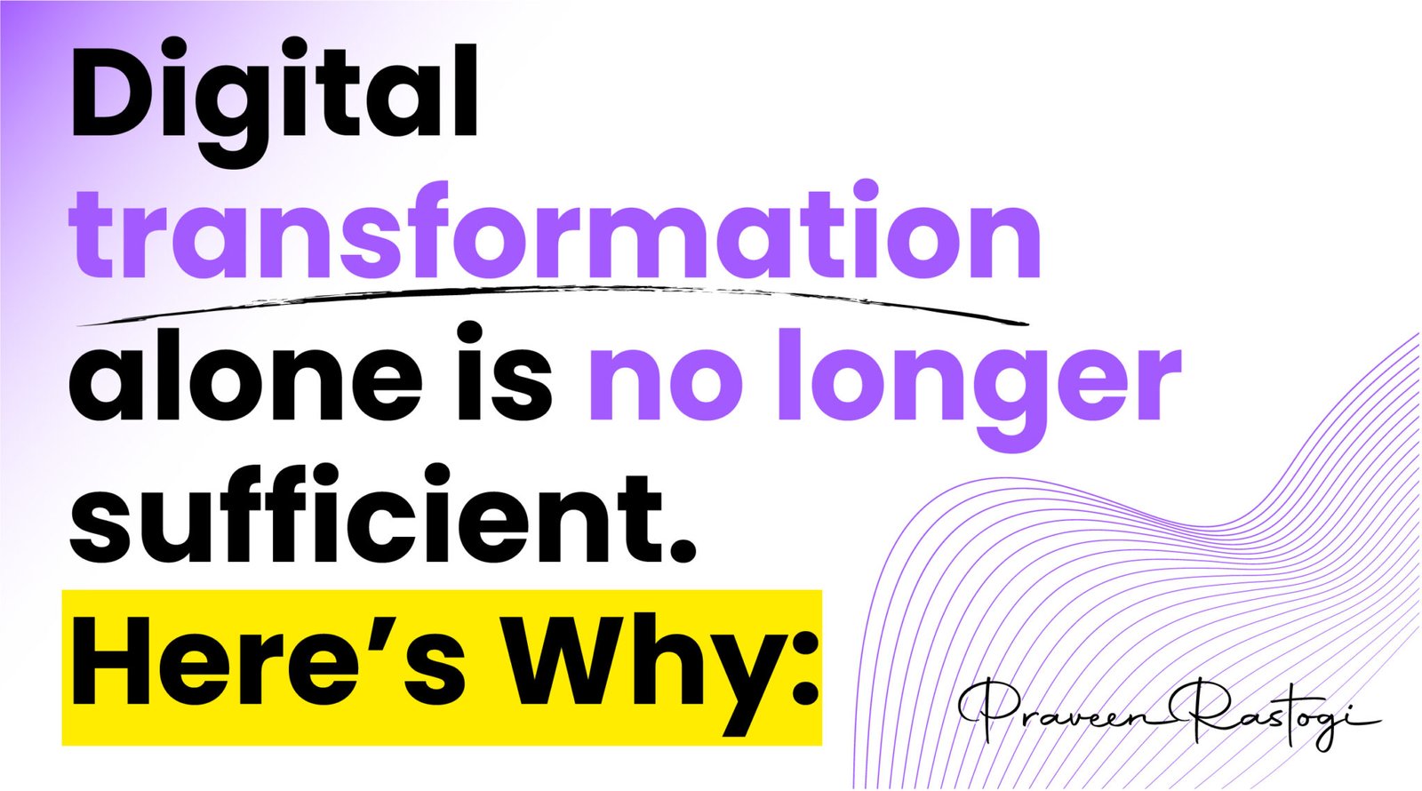 Digital Transformation Alone Is No Longer Sufficient. Here Is Why ...